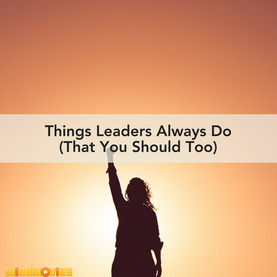 6 Things Great Leaders Always Do | Personal Empowerment Today