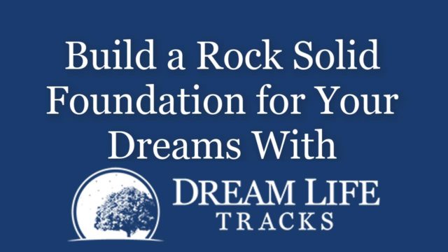 Build a Rock-Solid Foundation For Your Dream Life With Dream Life ...