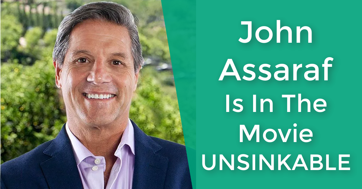 John Assaraf is in the New Movie "Unsinkable: The Secret to Bouncing Back"ohn Assaraf is in the ...